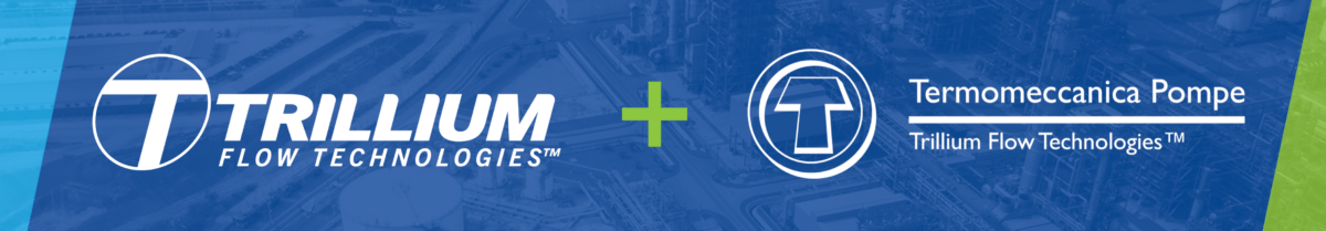 Termomeccanica Pompe joins Trillium Flow Technologies